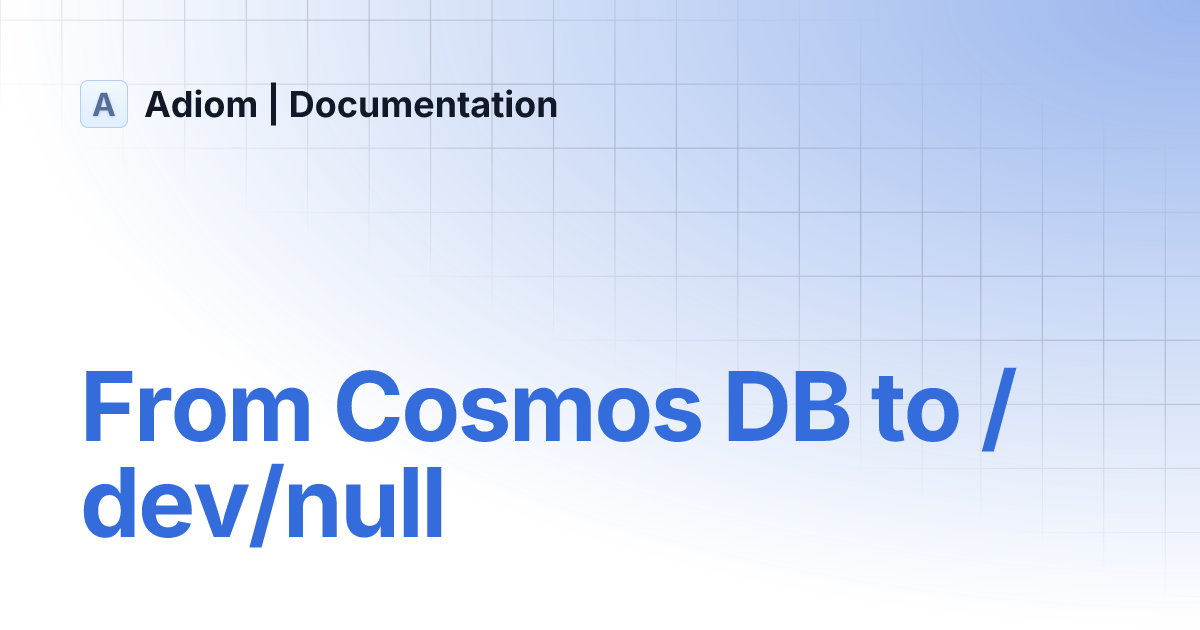From Cosmos Db To Devnull Adiom Documentation